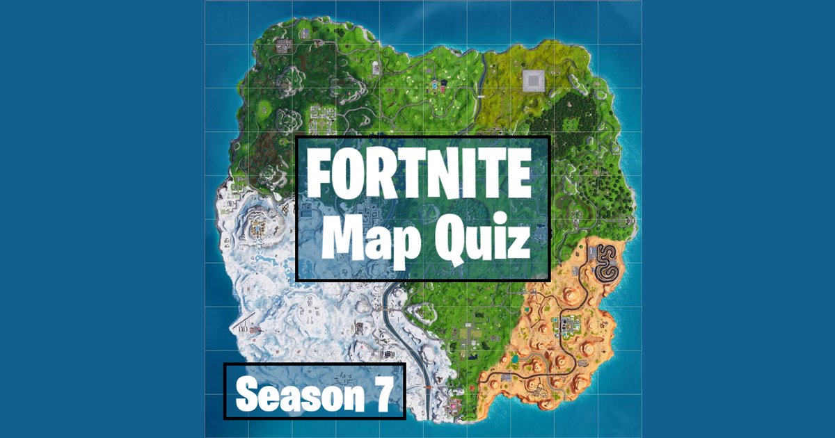 Fortnite Season 7 Map Quiz - By xXTiny_DaveXx