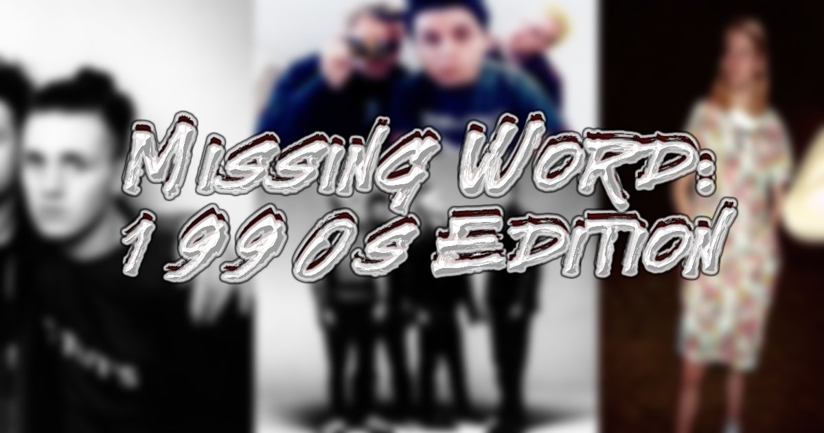Missing Band Word: 1990s Edition Quiz - By Skydog