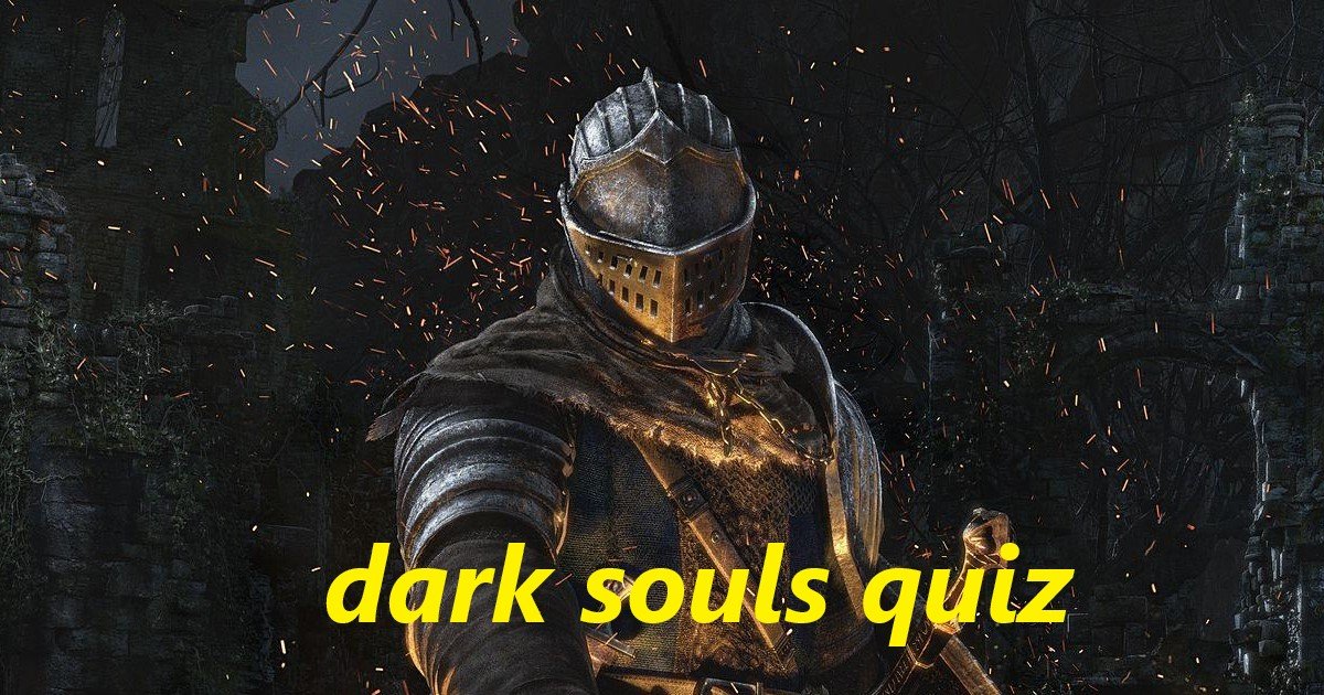 Dark souls 1 hard questions Quiz - By k84kian