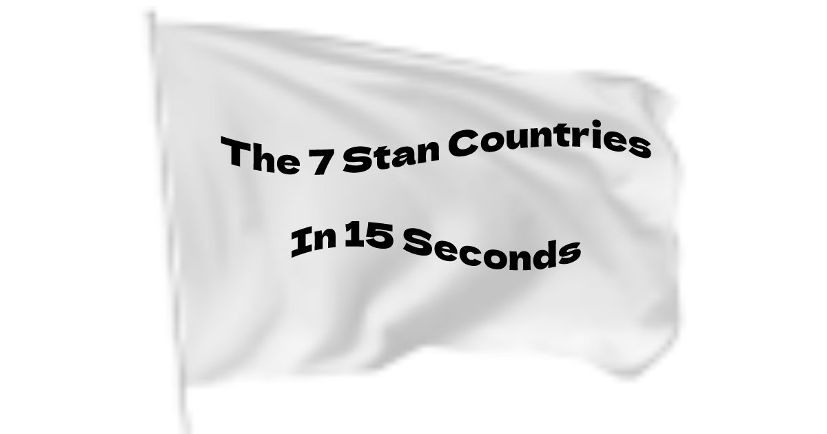 The 7 Stan Countries in 15 sec Quiz - By danhulk