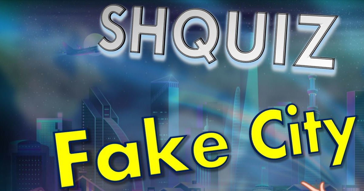 Fake City Quiz - By SHQuiz