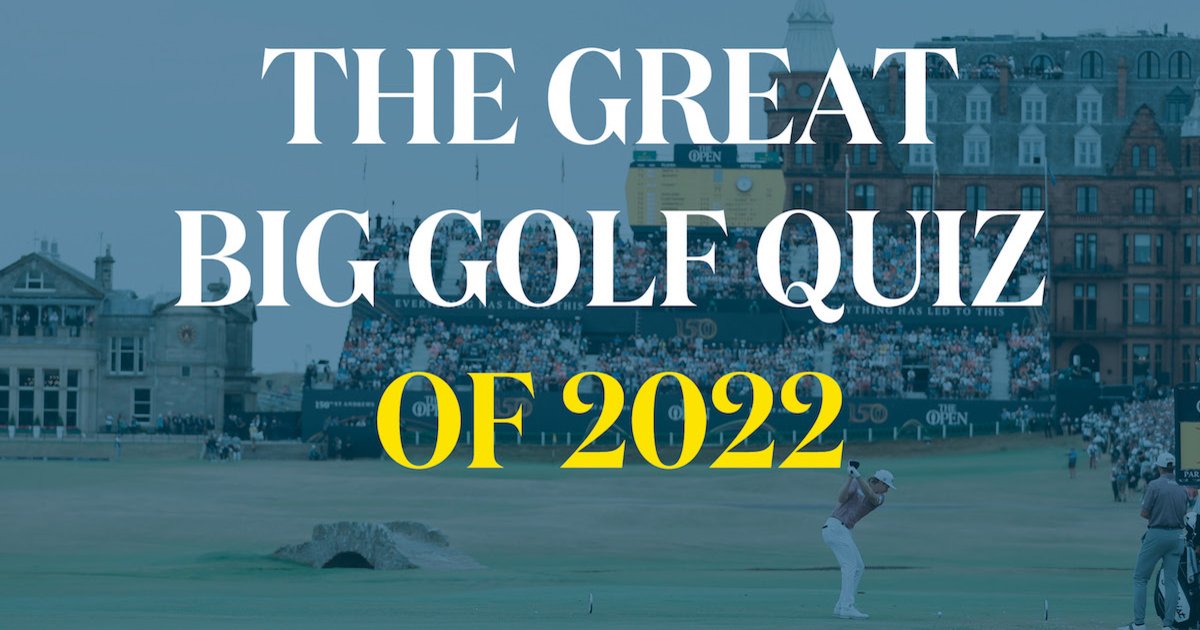The Great Big Golf Quiz of 2022 - By jamiehall1903
