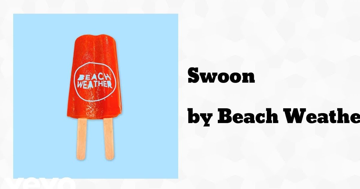 Beach Weather- Swoon (lyrics) Quiz - By mirandajmzzer