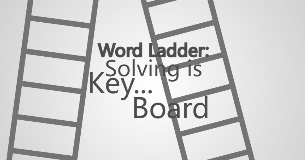 Word Ladder: Solving is Key... board Quiz - By PolygonPuzzles