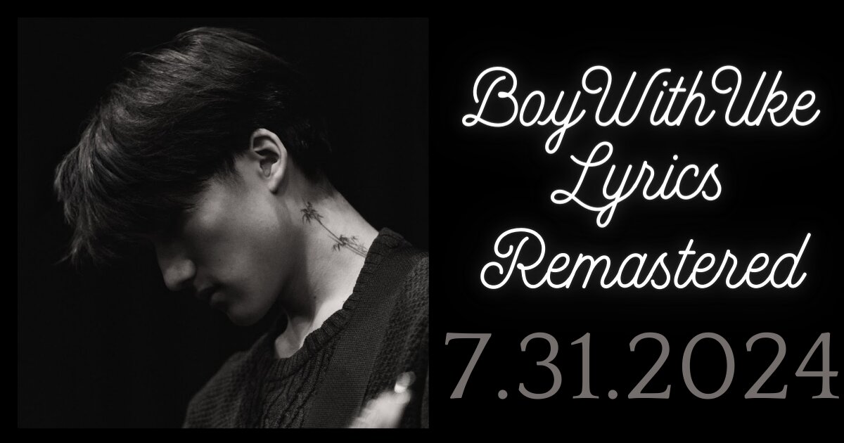 BoyWithUke Lyrics - Remastered Edition Quiz - By aubreym33975