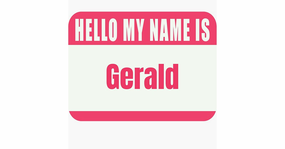 Hello, My Name Is Gerald Quiz - By kenneycan