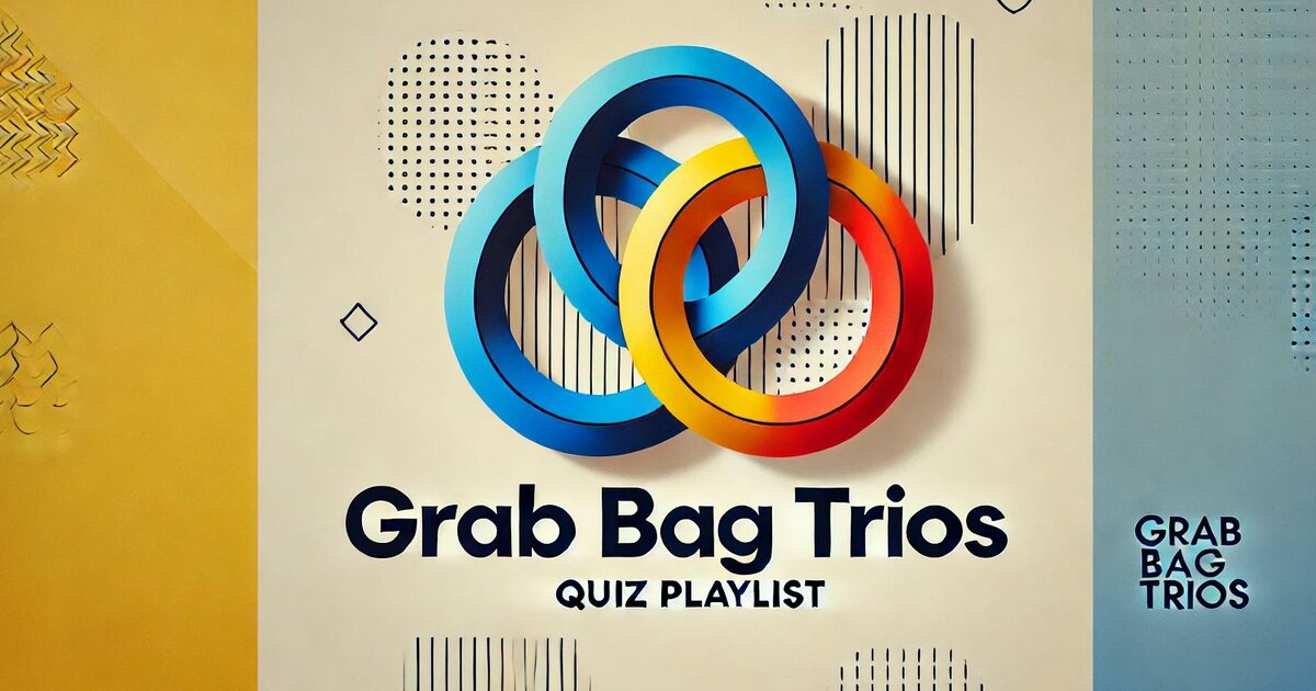 Grab Bag Trios Quiz Playlist - By Meredith