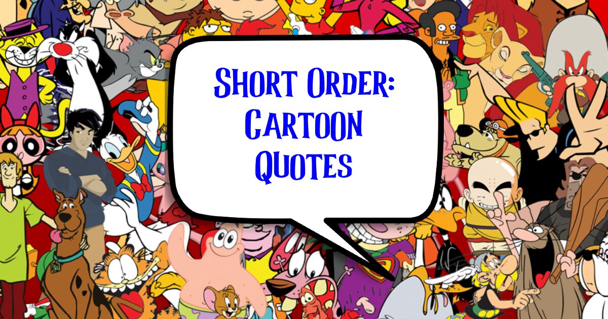 Short Order: Cartoon Quotes Quiz Playlist - By Droxnar