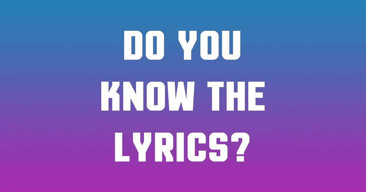 Do You Know The Lyrics? Quiz Playlist - By Jazza23